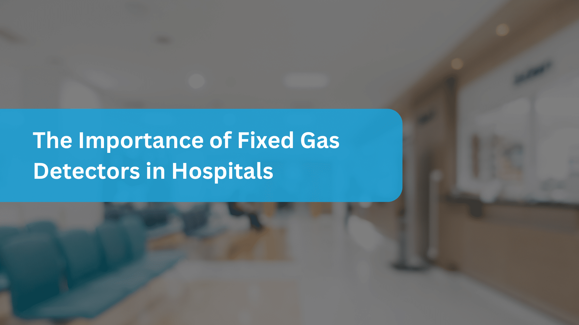 The Importance of Fixed Gas Detectors in Hospitals | Rockall Safety