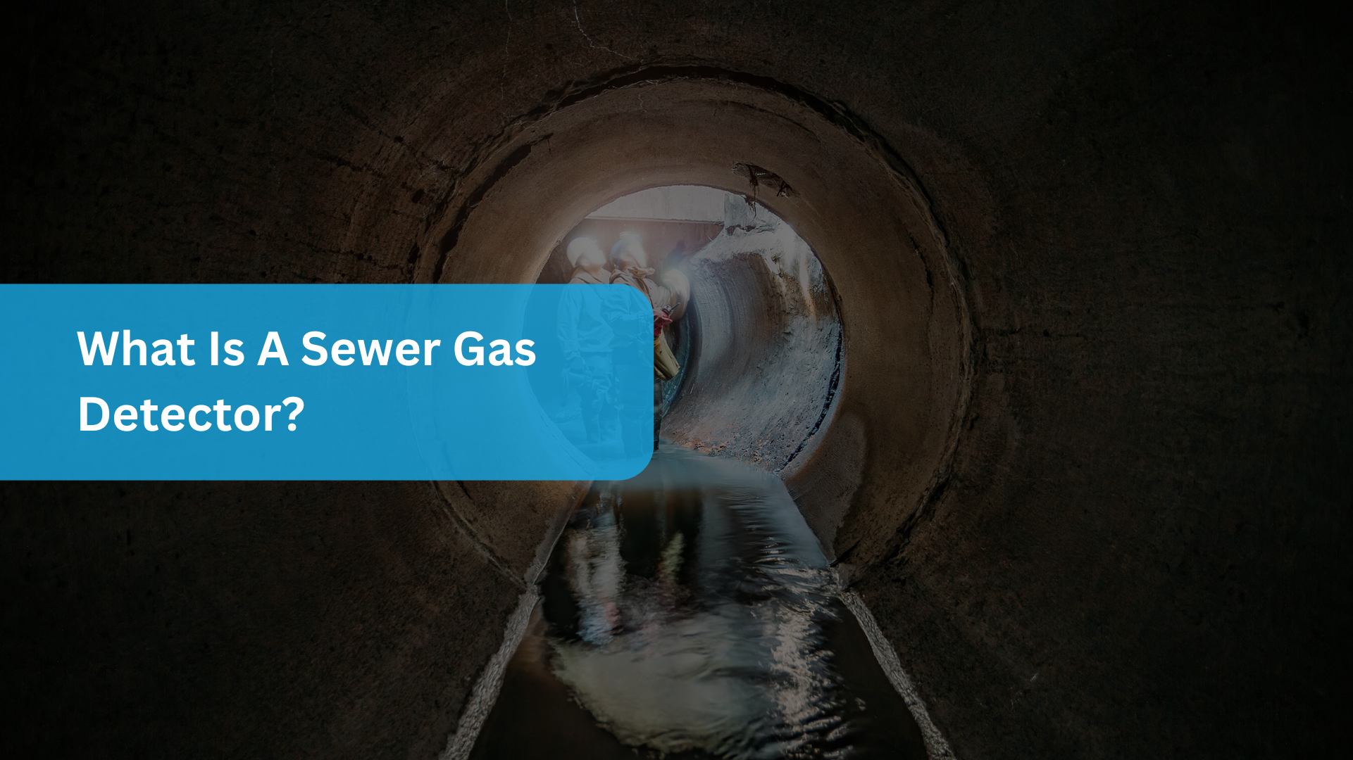 What Is A Sewer Gas Detector?