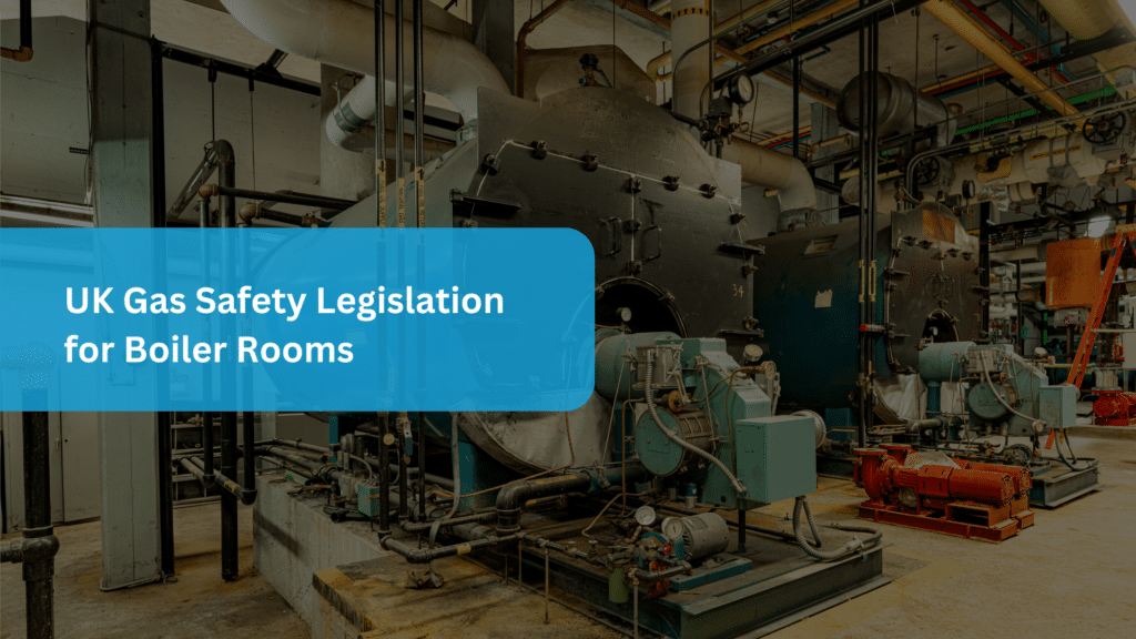 UK Gas Safety Legislation for Boiler Rooms