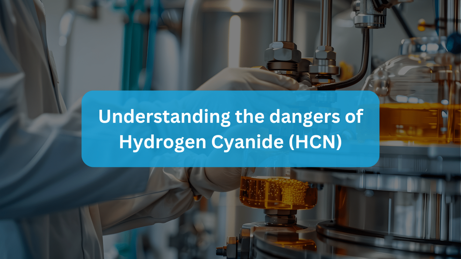Understanding the dangers of Hydrogen Cyanide (HCN)